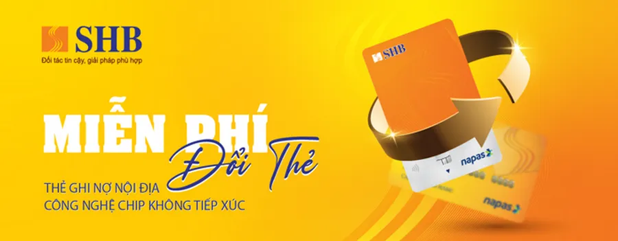 SHB miễn phí đổi thẻ ghi nợ nội địa công nghệ không tiếp xúc | Báo Pháp Luật TP. Hồ Chí Minh