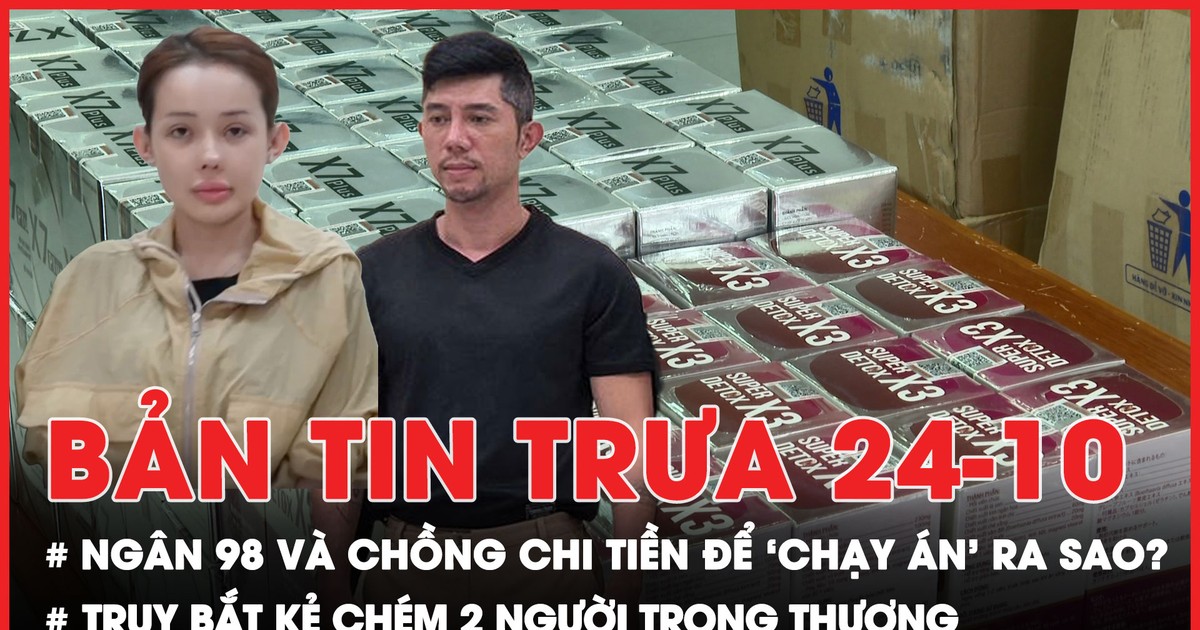 Bản tin trưa 24-10: Lương Bằng Quang và Ngân 98 chi tiền để ‘chạy án ...