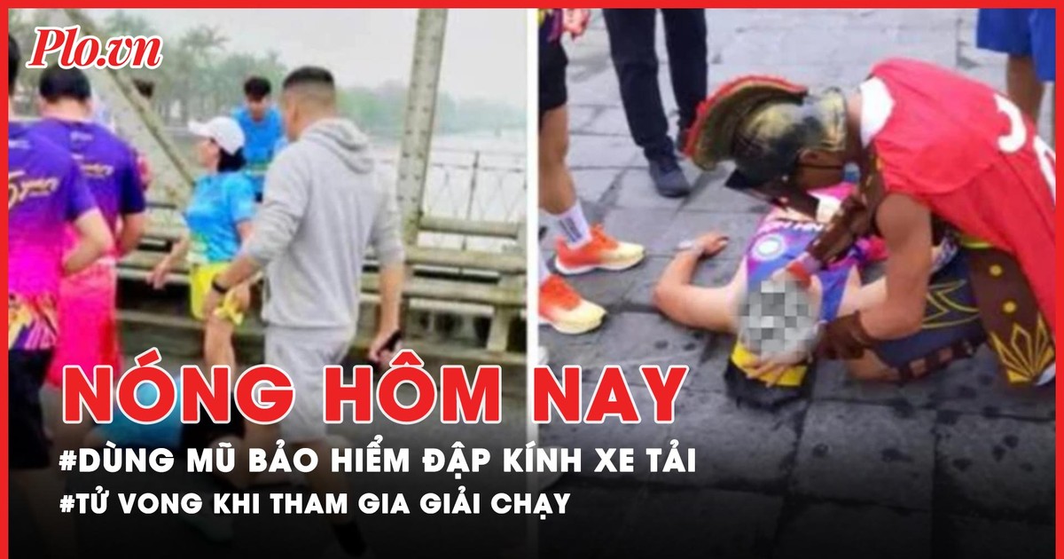 Nóng hôm nay: Truy tìm người dùng mũ bảo hiểm đập bể kính xe tải; Tử vong khi tham gia giải chạy ...
