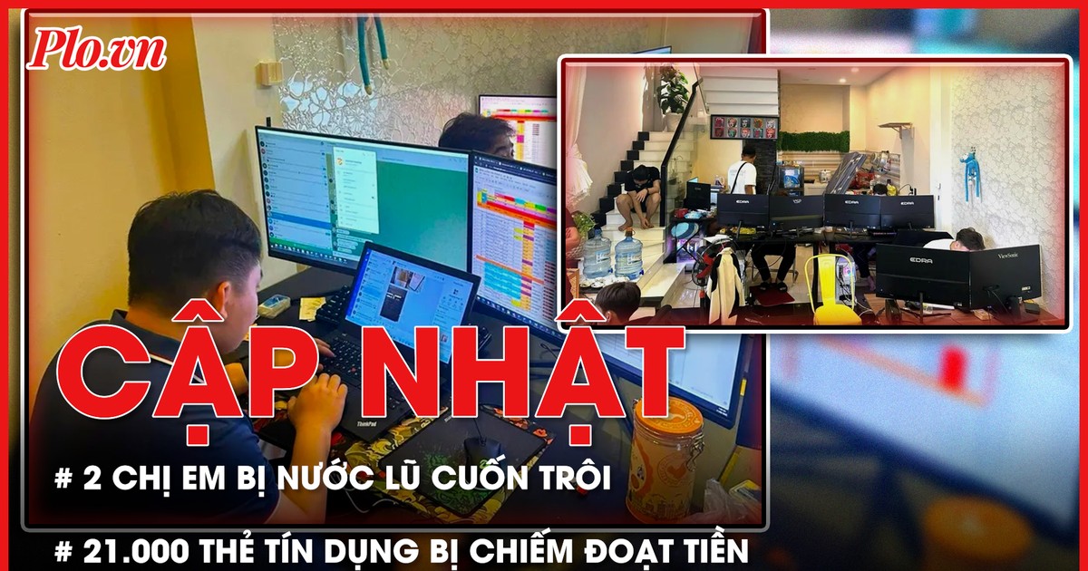 Điểm tin ANTT: 2 chị em đi soi ếch bị nước lũ cuốn trôi; 21.000 thẻ tín ...