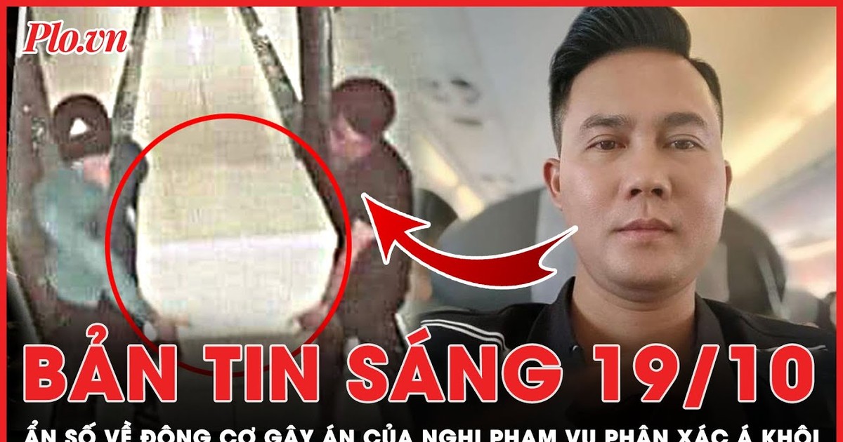 Bản tin sáng 19-10: Nghi phạm sát hại, phân xác Á khôi vì tiền? | Báo Pháp Luật TP. Hồ Chí Minh