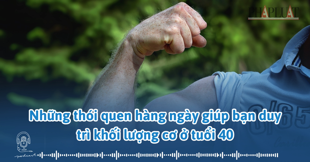 Những thói quen hàng ngày giúp bạn duy trì khối lượng cơ ở tuổi 40 ...