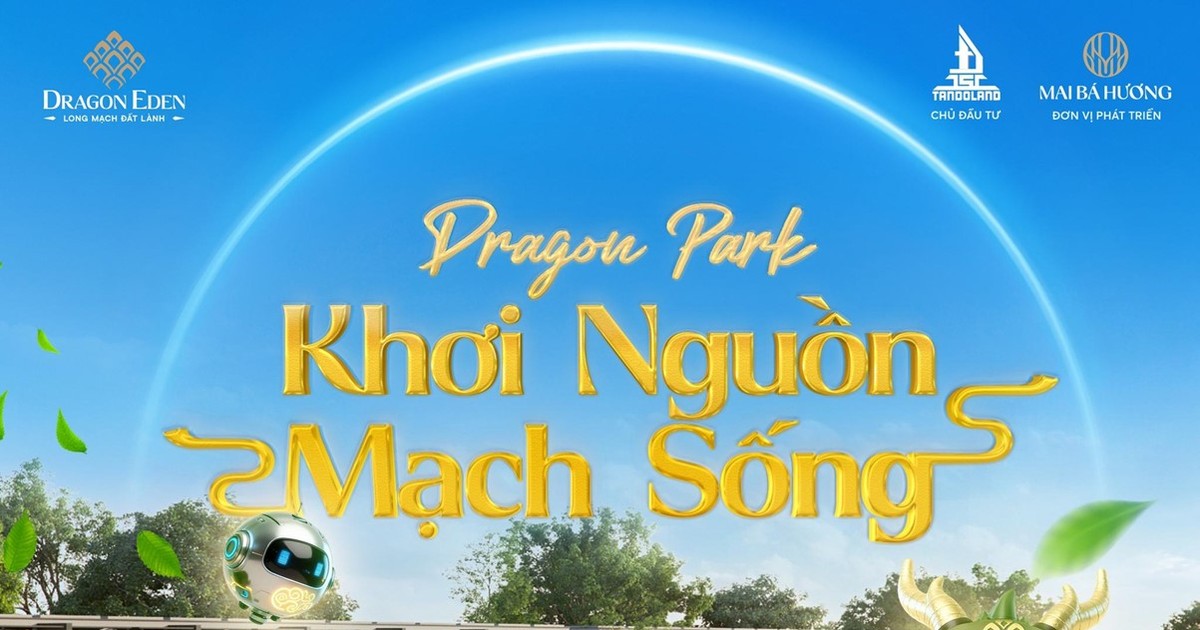 Dragon Park ‘điểm vào’ chiến lược cho khách hàng tiên phong tại Dragon ...