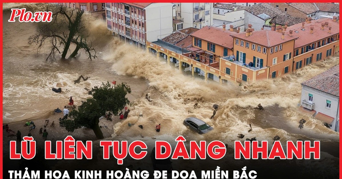 Lũ liên lục dâng nhanh vượt mốc lịch sử: Thảm họa lũ kinh hoàng đang ...